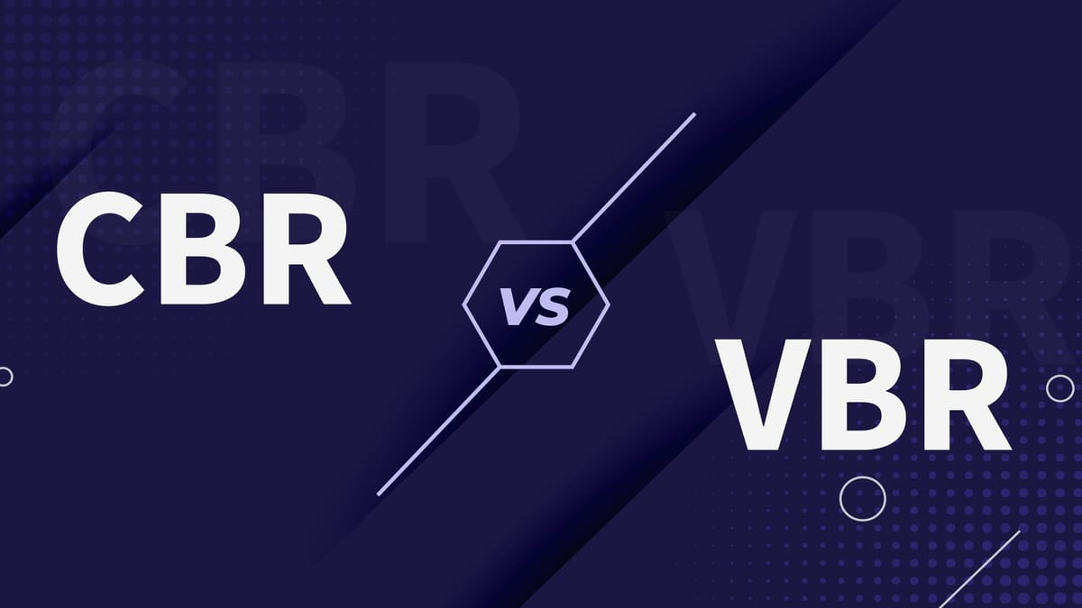 CBR vs VBR - A Comprehensive Comparison